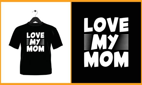 Love My Mom Typography Vector T Shirt Design 23508370 Vector Art At