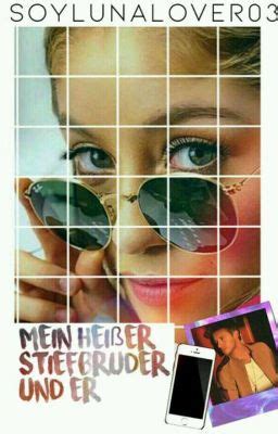 Mein Hei Er Stiefbruder Und Er Lutteo Kapitel Wattpad