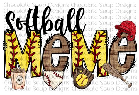 Softball Meme Chocolate Soup Designs