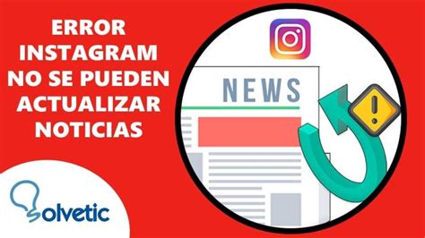 Porque No Se Me Actualizan Las Noticias En Instagram 2025