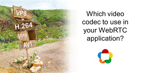 你的WebRTC应用该使用哪种音视频编解码器 WebRTC中文网 最权威的RTC实时通信平台