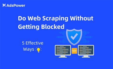 5 Effective Ways To Do Web Scraping Without Getting Blocked