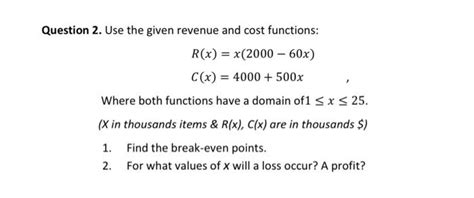Solved Question 2 Use The Given Revenue And Cost Functions