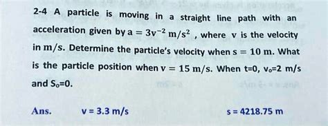 solved acceleration given by a 3v 2 m s 2 where v is the velocity