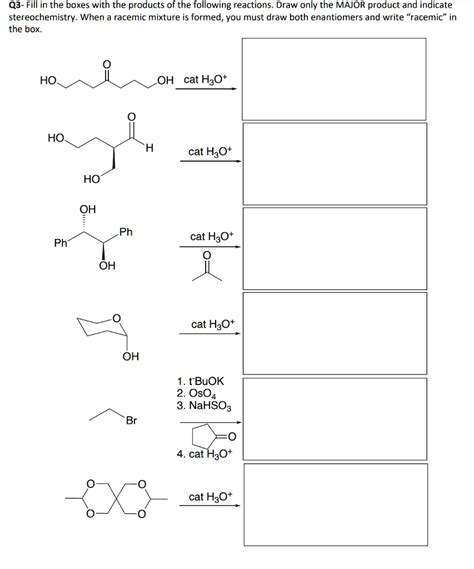 SOLVED: Q3- Fill in the boxes with the products of the following reactions. Draw only the MAJOR ...