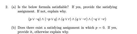 Solved A Is The Below Formula Satisfiable If Yes Provide Chegg Com