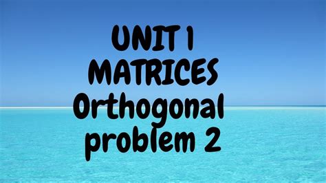 Othogonal Matrix Prblm M YouTube