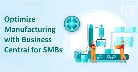 Optimize Manufacturing With Business Central For Smbs