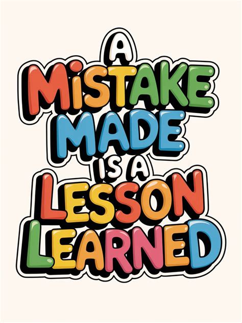 A Mistake Made Is A Lesson Learned Quotes About Mistakes And Lessons