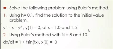 Solved Solve The Following Problem Using Euler S Method Chegg Com