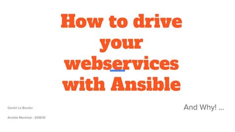 How To Driver Your Webservices With Ansible Ppt