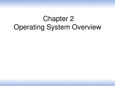Ppt Chapter 2 Operating System Overview Powerpoint Presentation Free Download Id 8807962