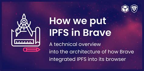 How We Put IPFS In Brave IPFS Blog News