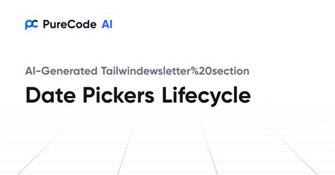 Build Great Tailwindewsletter 20section Date Pickers Lifecycle Components Faster Using Ai Tools