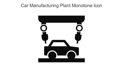 Car Manufacturing Plant Monotone Icon In Powerpoint Pptx Png And Editable Eps Format PPT Slide