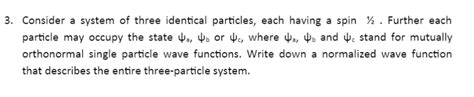 solved 3 consider a system of three identical particles