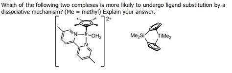 Solved Which Of The Following Two Complexes Is More Likely