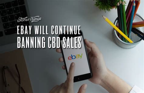 Ebay Will Continue To Ban Cbd Sales On Its Platform Stoner Things