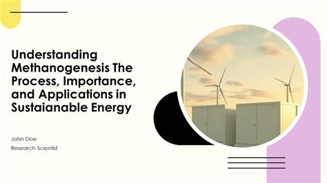 Understanding Methanogenesis The Process Importance And Applications In Sustaianable Energy Ppt