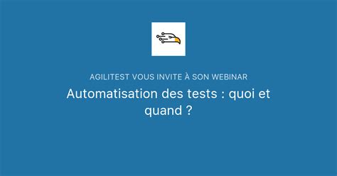 Automatisation Des Tests Quoi Et Quand Agilitest