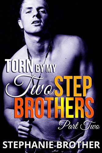 Torn By My Two Stepbrothers Part Two By Stephanie Brother Goodreads