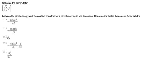 Solved Calculate The Commutator A Between The Kinetic Chegg Com