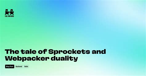 The Tale Of Sprockets And Webpacker Duality—martian Chronicles Evil Martians Team Blog