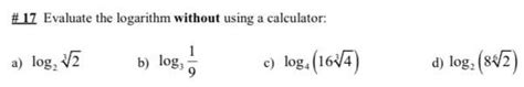 [answered] 17 evaluate the logarithm without using a calculator 1 a log