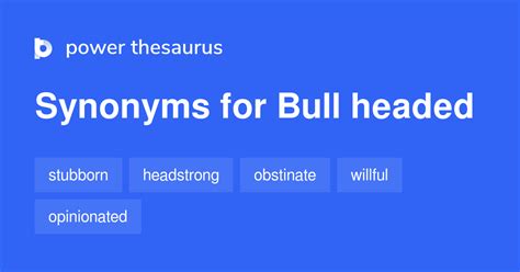 Bull Headed Synonyms 17 Words And Phrases For Bull Headed