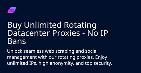 Buy Unlimited Rotating Datacenter Proxies No Ip Bans Anonymous Proxies