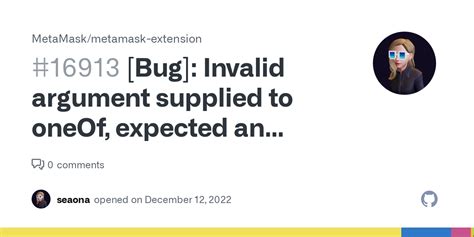 Bug Invalid Argument Supplied To Oneof Expected An Array · Issue 16913 · Metamaskmetamask