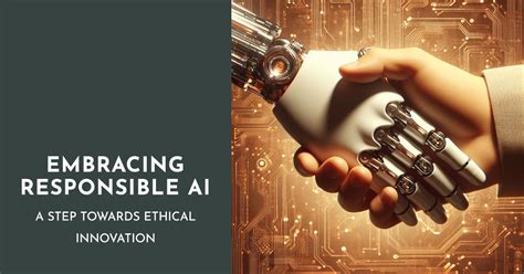 Embracing Responsible Ai A Step Towards Ethical Innovation Part 4 Of 5