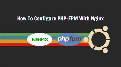 How To Configure PHP FPM With Nginx Magetop Blog