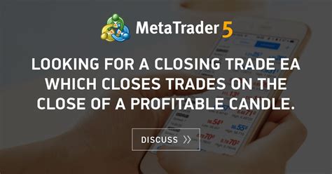 Looking For A Closing Trade Ea Which Closes Trades On The Close Of A