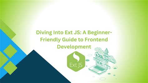 Ext Js A Beginner Friendly Guide To Frontend Development Designveloper