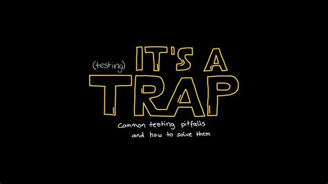 Its A Testing Trap Common End To End Pitfalls And How To Solve Them Speaker Deck