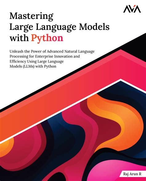 Mastering Large Language Models With Python Unleash The Power Advanced