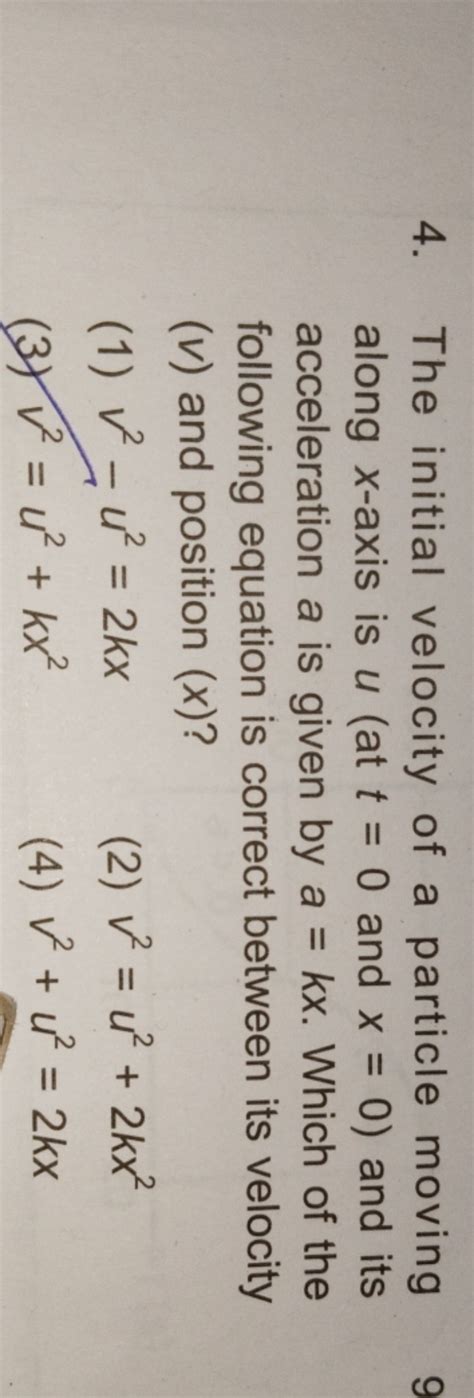 4 the initial velocity of a particle moving along x axis is u at t 0 an
