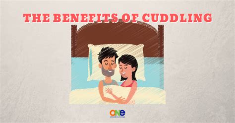 THE BENEFITS OF CUDDLING ONE Extraordinary Marriage
