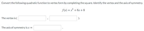 Solved Convert The Following Quadratic Function To Vertex Chegg