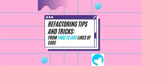Refactoring Tips And Tricks From 1400 To 300 Lines Of Code