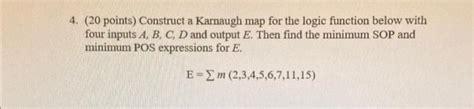 Solved Points Construct A Karnaugh Map For The Logic Chegg