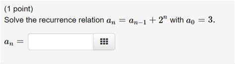 Solved 1 Point Solve The Recurrence Relation An An−1 2n