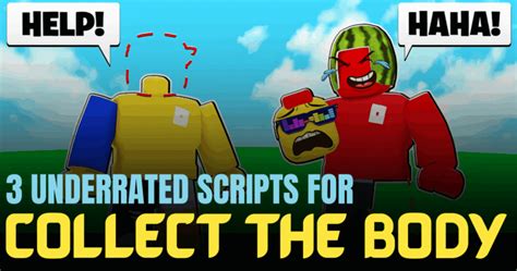 3 Underrated Collect The Body Scripts Esp Teleport Tools