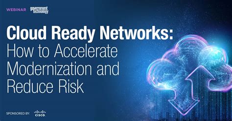 Cloud Ready Networks How To Accelerate Modernization And Reduce Risk