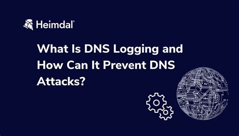 Dns Logging What Is It And How Can It Help Prevent Dns Attacks