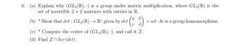 solved 6 a explain why gl2 r is a group under matrix