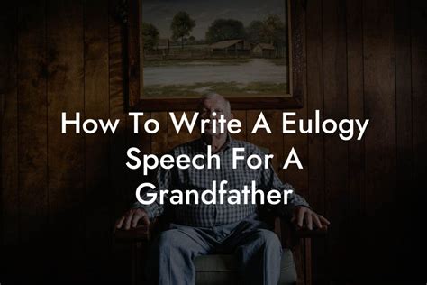How To Write A Eulogy Speech For A Grandfather Eulogy Assistant