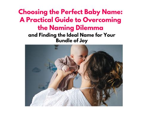 Choosing The Perfect Baby Name A Practical Guide To Overcoming The Naming Dilemma And Finding