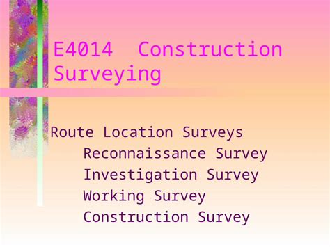 Ppt E4014 Construction Surveying Route Location Surveys